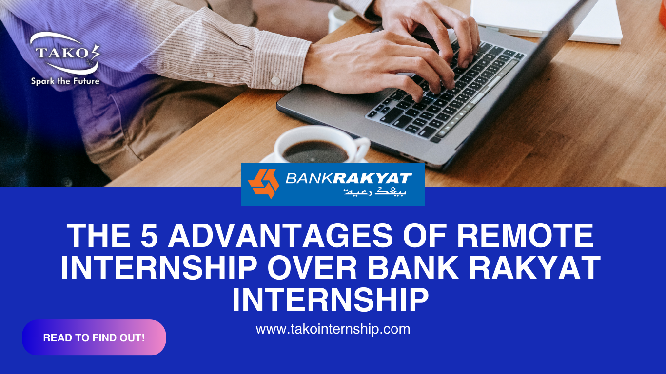 5 Advantages Remote Internship Over Bank Rakyat Internship